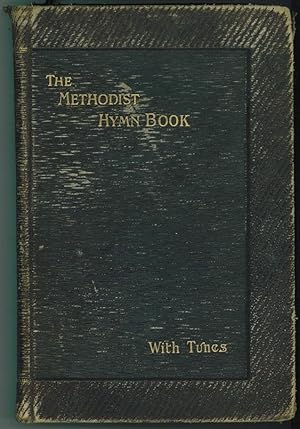 The Methodist Hymn Book with Tunes the Music Edited by Sir Frederick ...