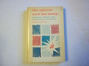 The Mirror and the Lamp Romantic Theory and the Critical Tradition by ...
