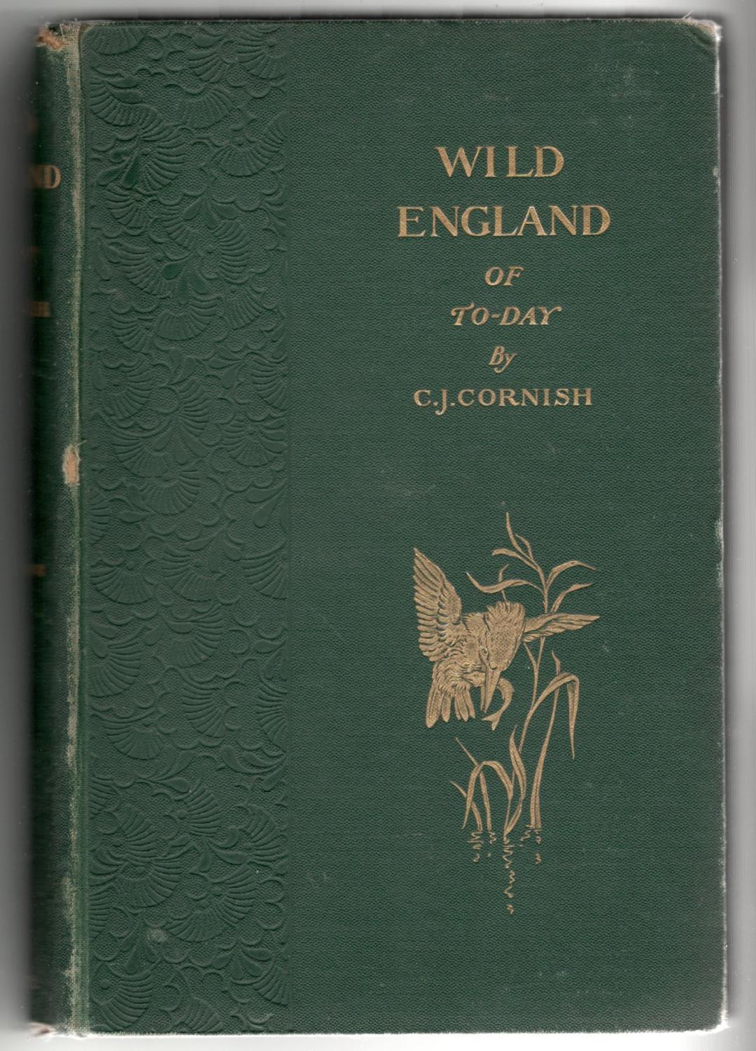 Wild England of To-Day and the Wild Life in It. by C. J. Cornish: Very ...