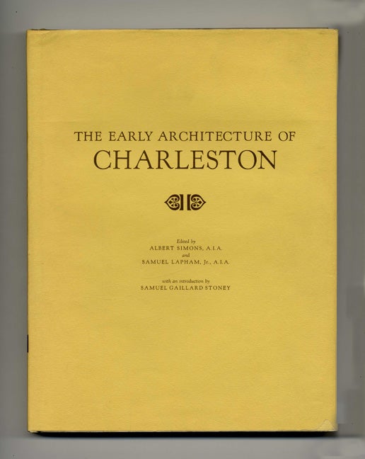The Early Architecture Of Charleston by Simons, Albert; Samuel Lapham ...