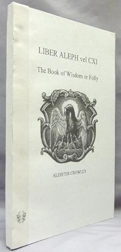 Liber Aleph Vel Cxi the Book of Wisdom or Folly by Crowley Aleister ...