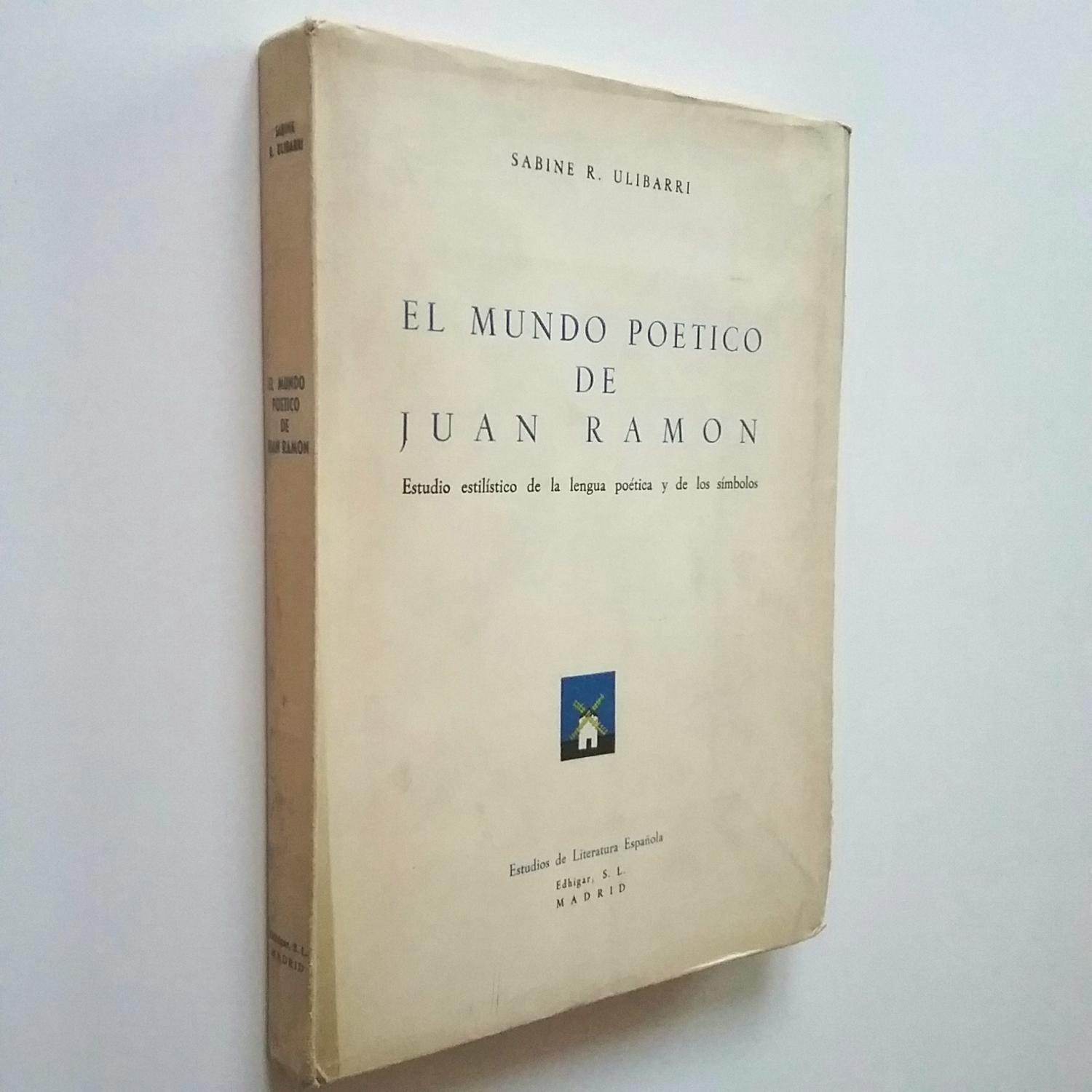 El mundo poético de Juan Ramón. Estudio estilístico de la lengua ...