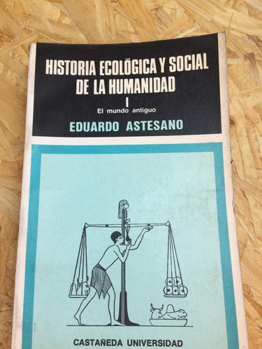 historia ecologica y social de la humanidad Eduardo Astesano | Barnebys historia ecologica y social de la humanidad Eduardo Astesano | Barnebys