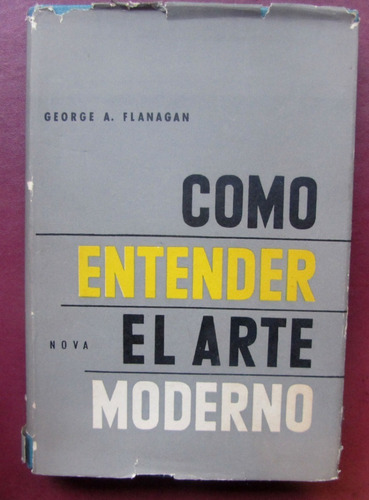 Como Entender El Arte Moderno Flanagan George Flanagan Barnebys