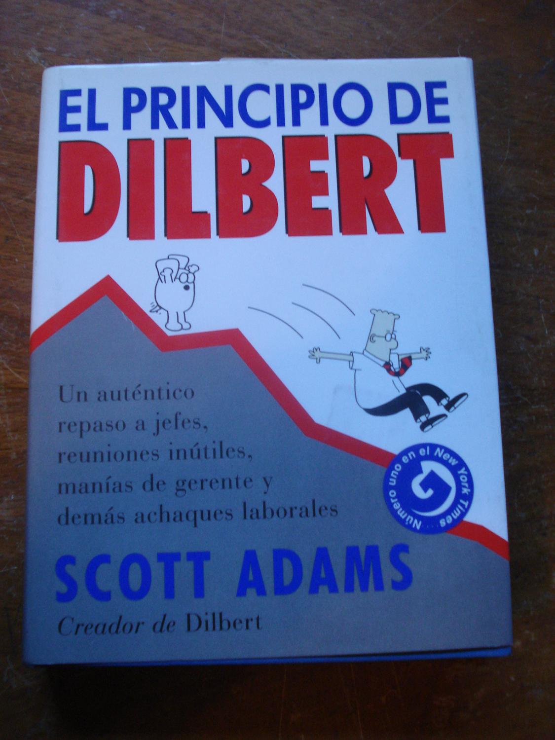 EL PRINCIPIO DE DILBERT. UN AUTÉNTICO REPASO A JEFES, REUNIONES ...