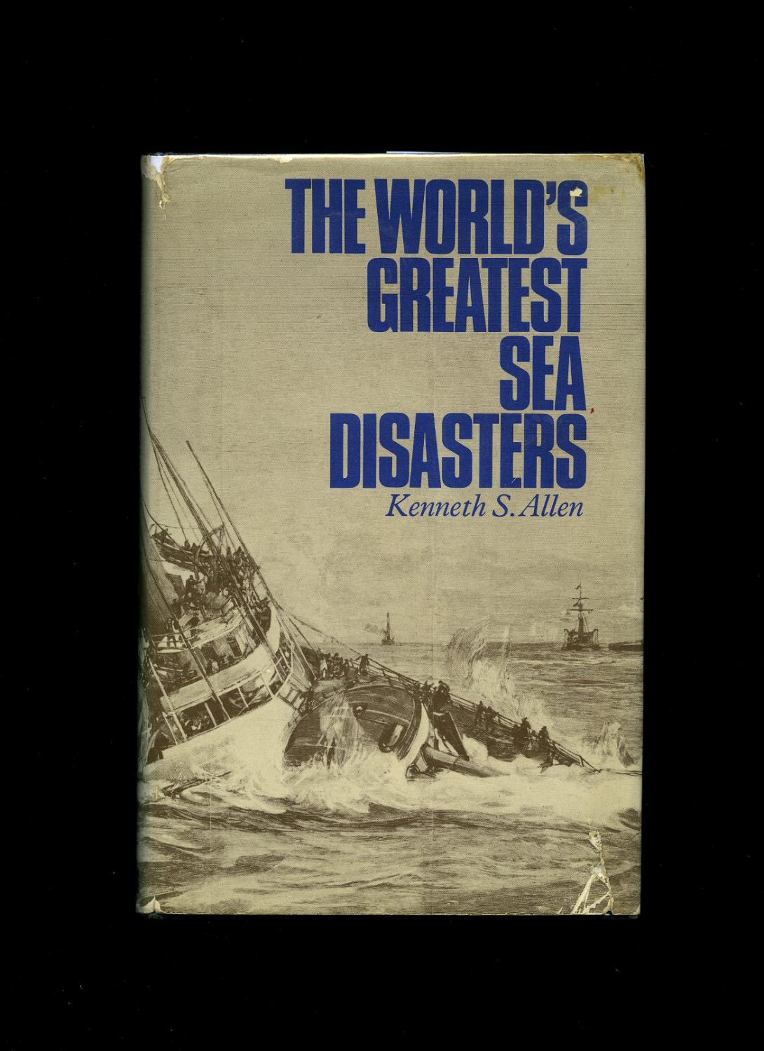 The World's Greatest Sea Disasters by Allen, Kenneth S.: Published by ...