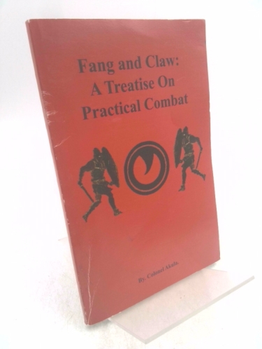 Fang and Claw: Treatise on Practical Combat Akula, Colonel | Barnebys
