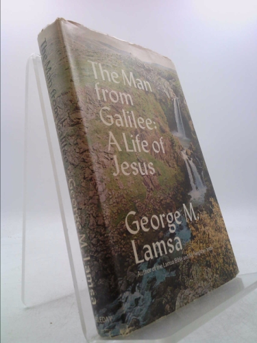 The man from Galilee;: A life of Jesus Lamsa, George Mamishisho | Barnebys