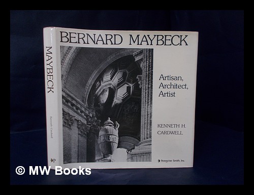 Bernard Maybeck : Artisan, Architect, Artist / Kenneth H. Cardwell by ...