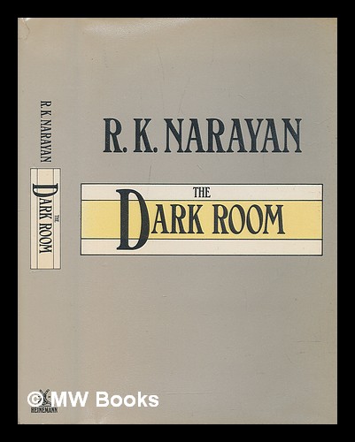 The dark room / [by] R.K. Narayan by Narayan, R. K. (Rasipuram ...