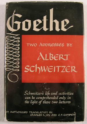 Goethe : Two Addresses By Albert Schweitzer by Schweitzer, Albert ...