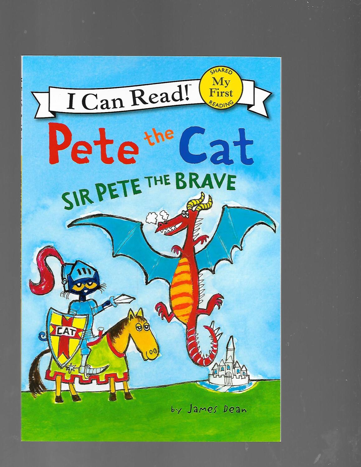 Pete the Cat: Sir Pete the Brave (My First I Can Read) by James Dean ... Pete the Cat: Sir Pete the Brave (My First I Can Read) by James Dean ...