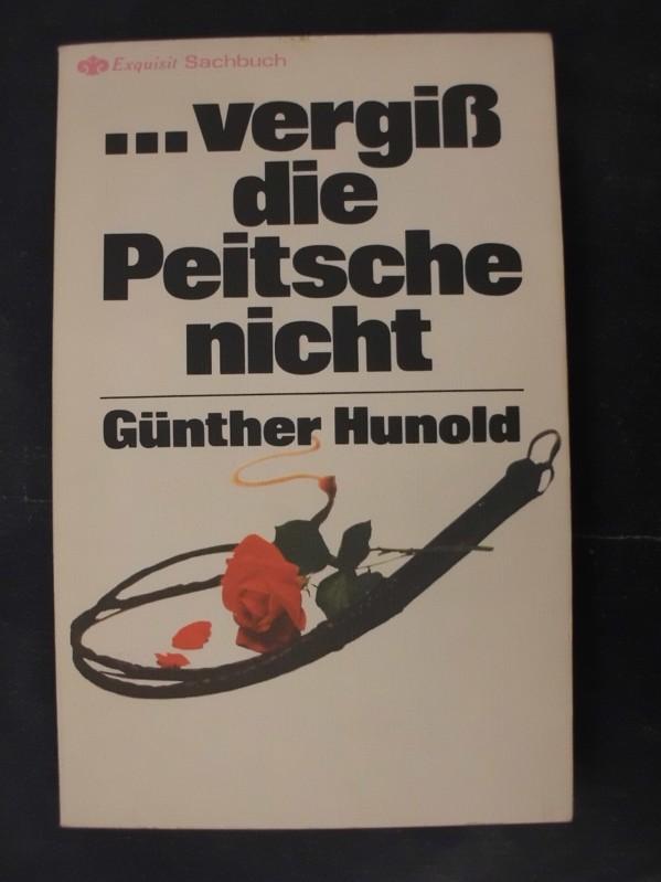 vergiss die peitsche nicht von guenther hunold - ZVAB