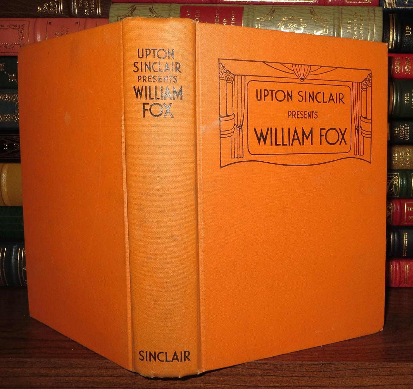 UPTON SINCLAIR PRESENTS WILLIAM FOX by Sinclair, Upton: Hardcover (1933 ...
