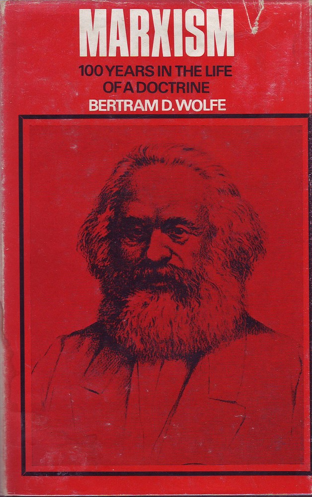 Marxism: 100 Years in the Life of a Doctrine by Wolfe, Bertram D.: Very ...