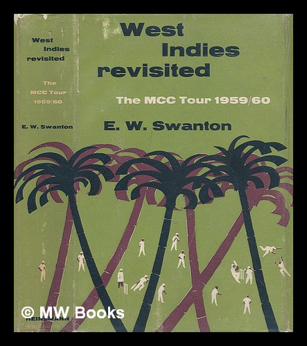 West Indies revisited : the M.C.C. Tour, 1959-60 by Swanton, Ernest ...