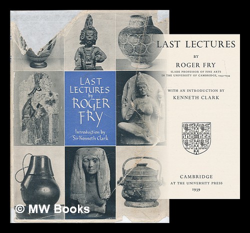 Last lectures by Roger Fry / with an introduction by Kenneth Clark by ...