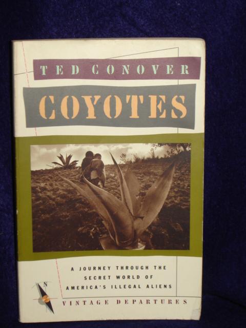 Coyotes: a journey through the silent world of America's illegal aliens ...