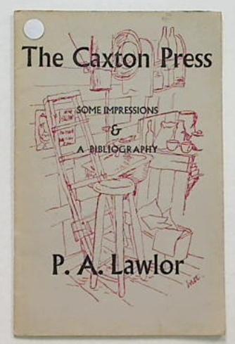 The Caxton Press:Some Impressions & A Biography by Lawlor P.A.: Very ...