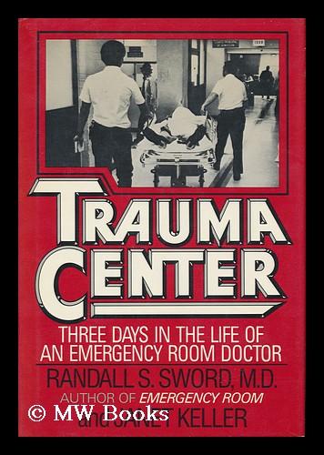 Trauma Center : Three Days in the Life of an Emergency Room Doctor by ...