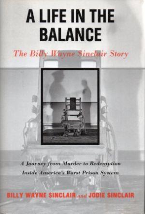 A LIFE IN THE BALANCE : The Billy Wayne Sinclair Story a Journey from ...
