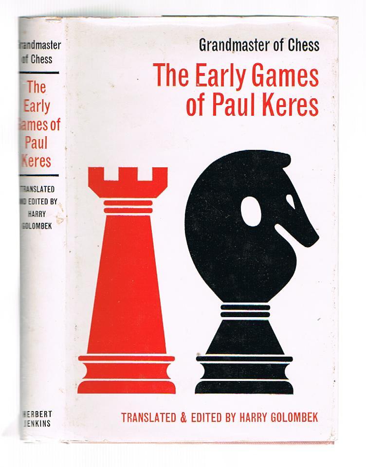 The Early Games of Paul Keres by Keres, Paul; Golombeck, Harry (ed ...