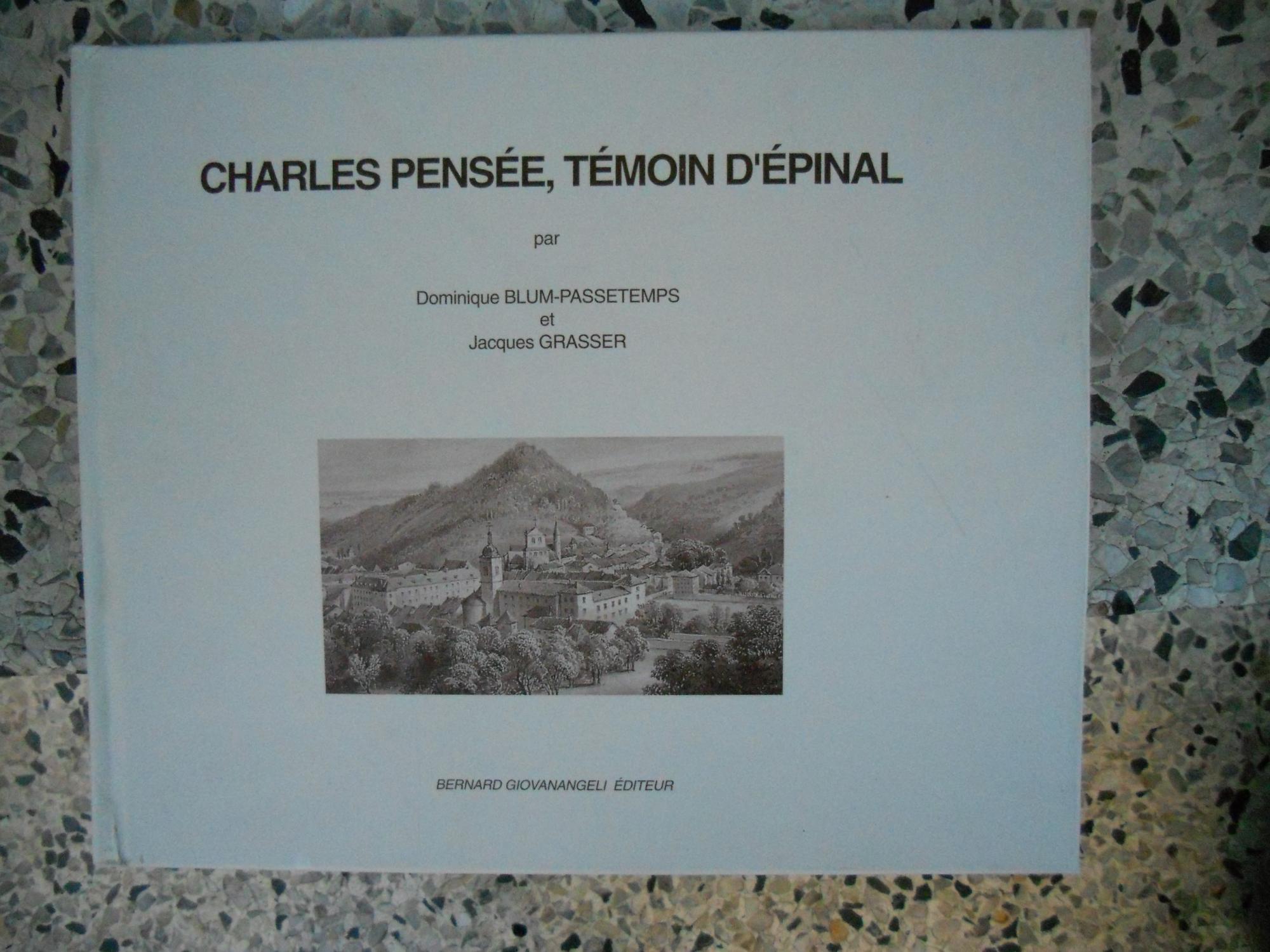 Charles Pensee , temoin d'Epinal by Dominique Blum-Passetemps et ...