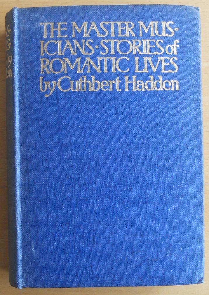 The Master Musicians Stories of Romantic Lives by J Cutherbert Hadden ...