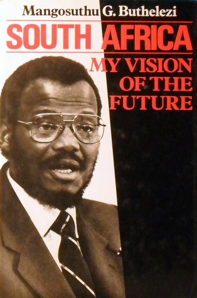 South Africa: My Vision Of The Future by Buthelezi Mangosuthu: Fine ...