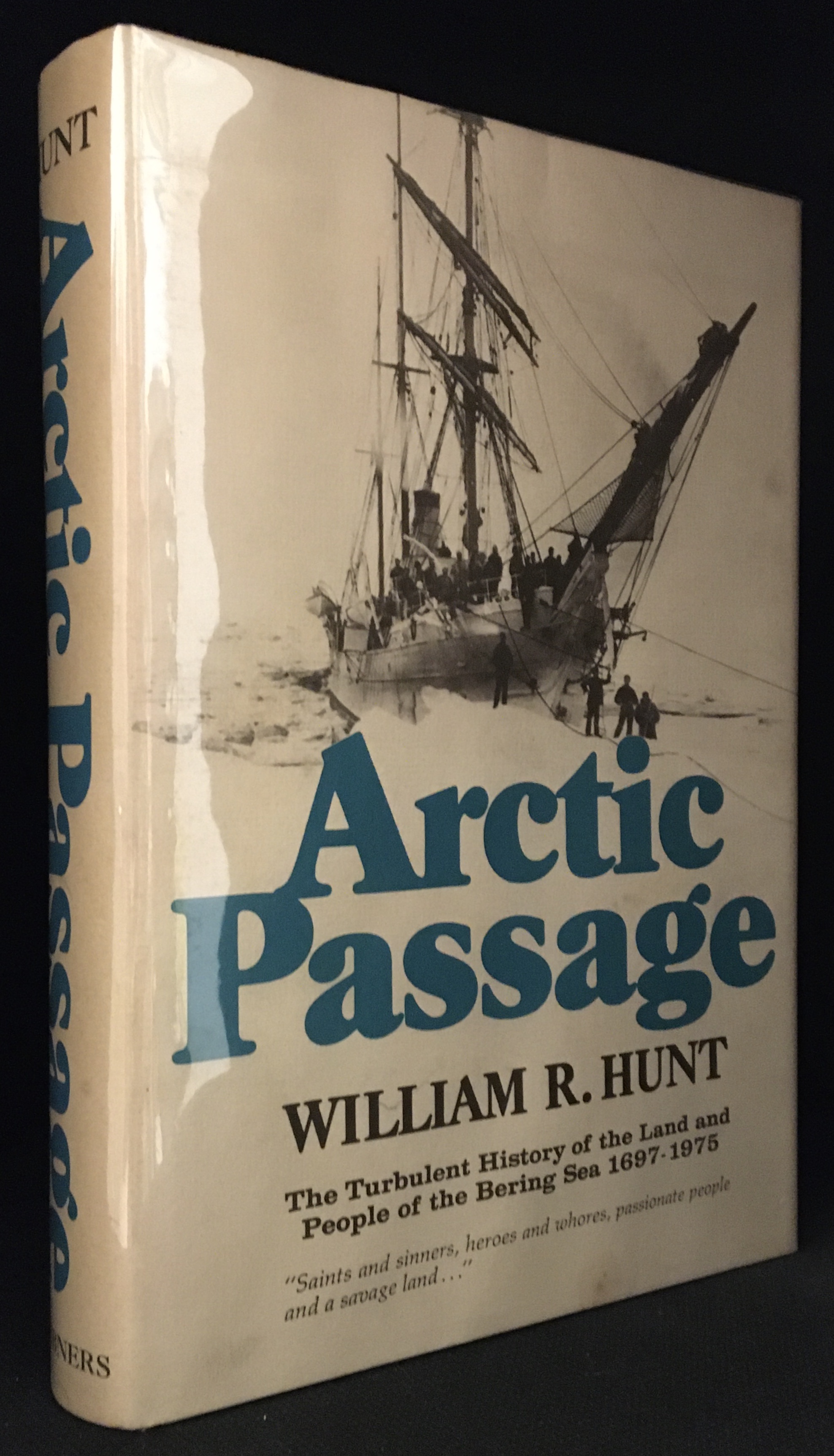 Arctic Passage; The Turbulent History of the Land and People of the ...
