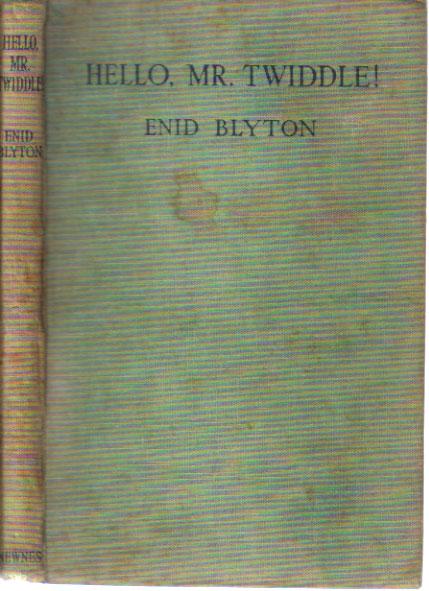 HELLO, MR. TWIDDLE by Enid Blyton: Good Hardcover (1944) 2nd Edition ...