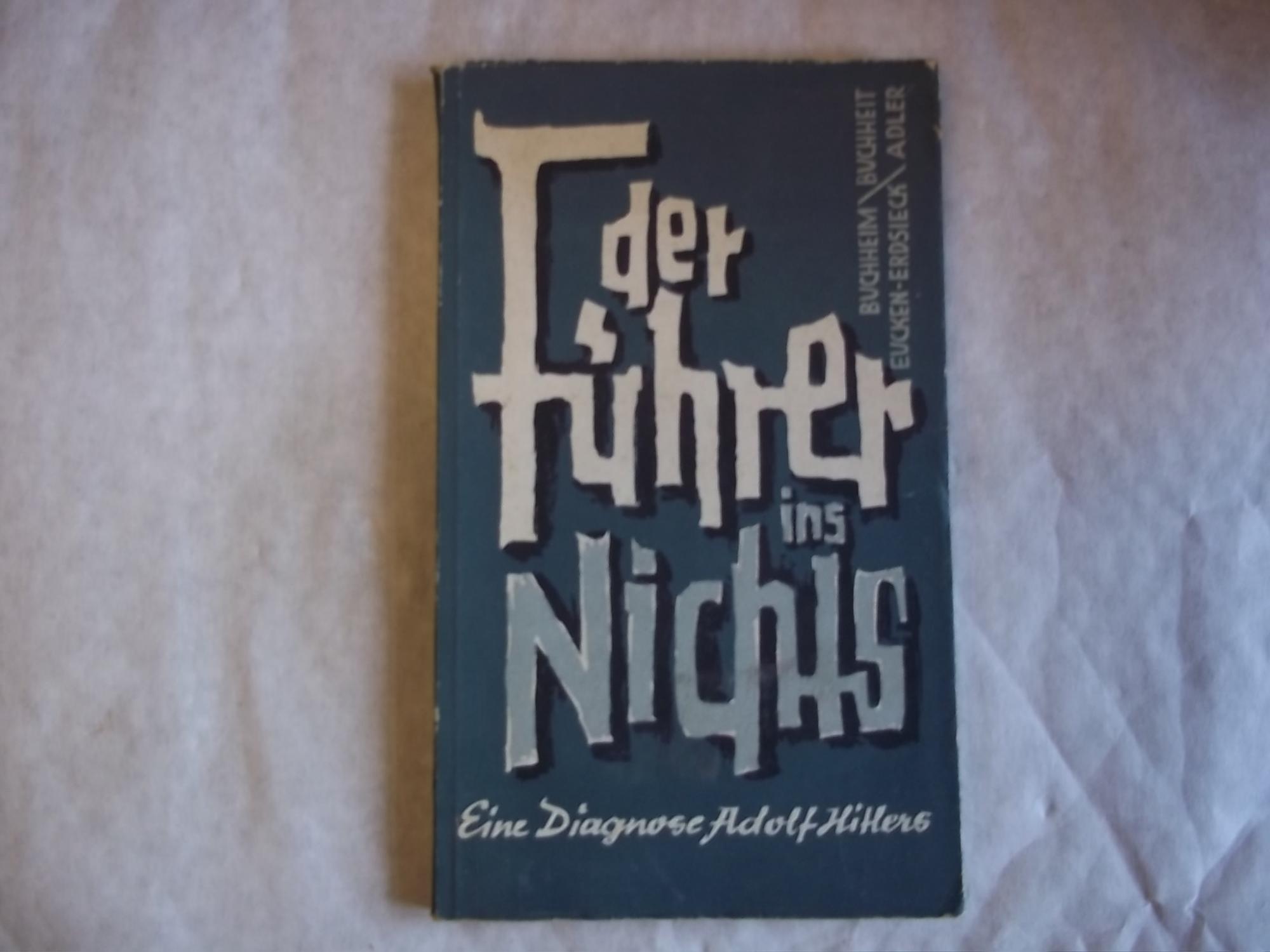 Der Fuhrer Ins Nichts. Eine Diagnose Adolf Hitler. by Buchheim. Hans ...