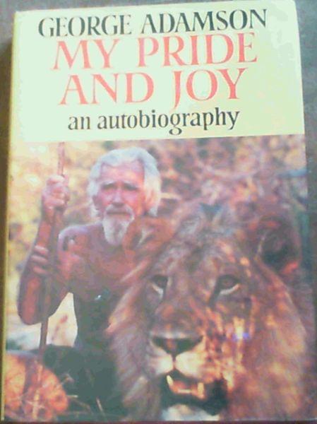 My Pride & Joy; An Autobiography by Adamson, George: Very Good ...