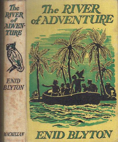THE RIVER OF ADVENTURE by Enid Blyton: Very Good Hardcover (1955) First ...