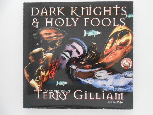 Dark Knights and Holy Fools: The Art and Films of Terry Gilliam by ...