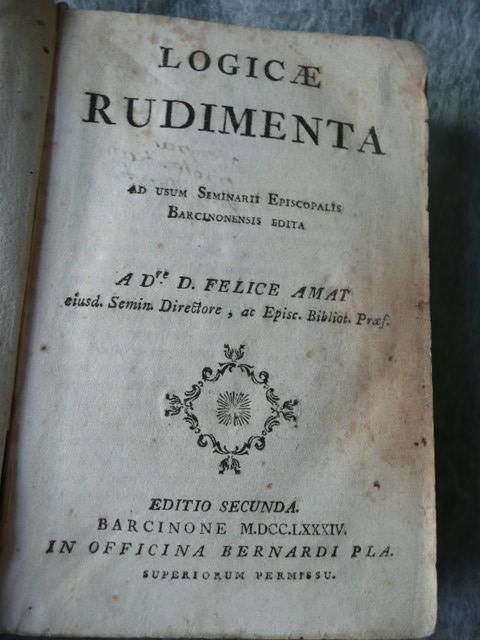 LOGICAE RUDIMENTA - LOGICAE INSTITUTIONES - MATHESIS PRIMA ELEMENTA. by ...