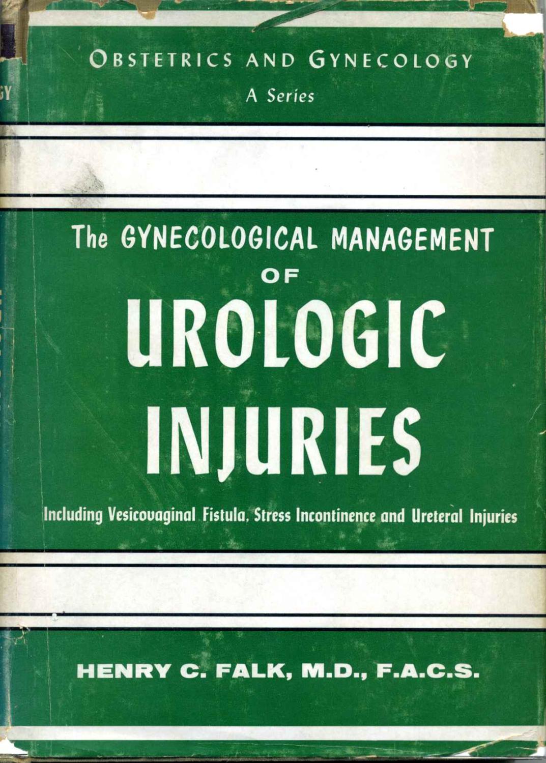 THE GYNECOLOGICAL MANAGEMENT OF UROLOGIC INJURIES. Including ...