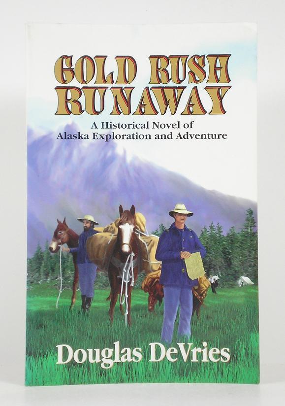 Gold Rush Runaway: A Historical Novel of Alaska Exploration and ...