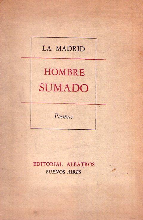 HOMBRE SUMADO. Poemas [Firmado / Signed] by La Madrid: Buen estado ...