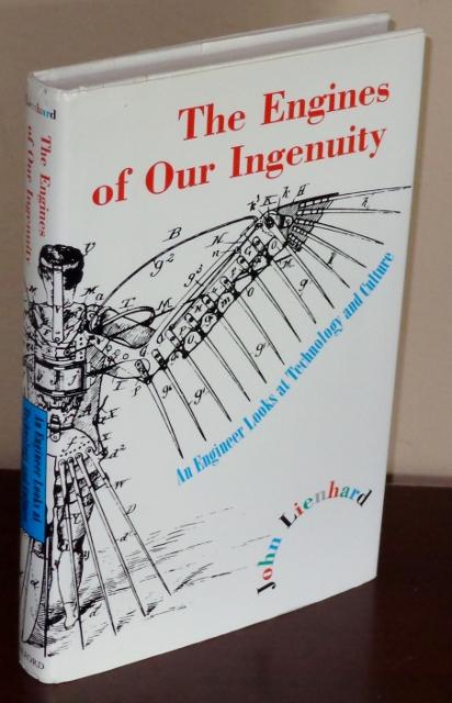 The Engines of Our Ingenuity : An Engineer Looks at Technology and ...
