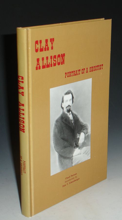 Clay Allison, Portrait of a Shootist von Parsons, Chuck | Alcuin Books ...