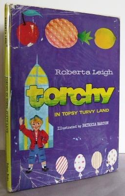 Torchy in Topsy Turvy Land by LEIGH, Roberta: Very Good Hardcover (1960 ...