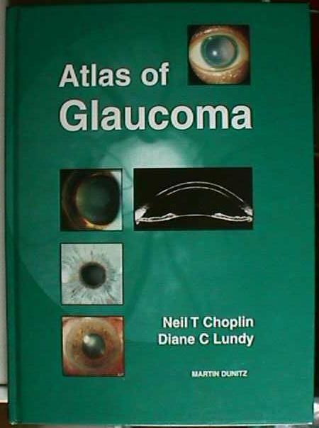 Atlas of Glaucoma by Choplin, Neil T. & Lundy, Diane C.: Fine Pictorial ...