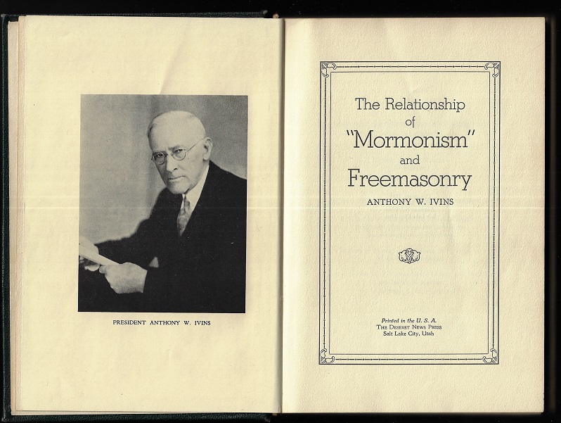 The Relationship of "Mormonism" and Freemasonry by Ivins, Anthony W ...