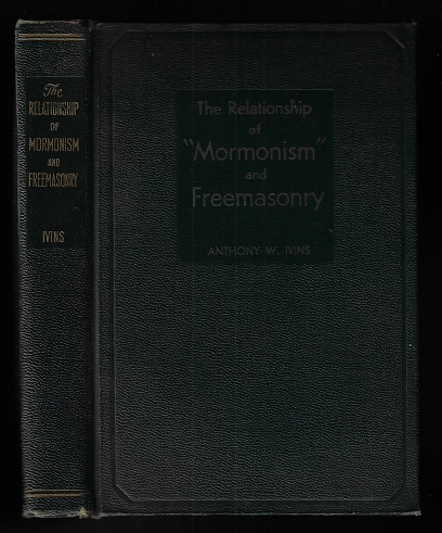 The Relationship of "Mormonism" and Freemasonry by Ivins, Anthony W ...