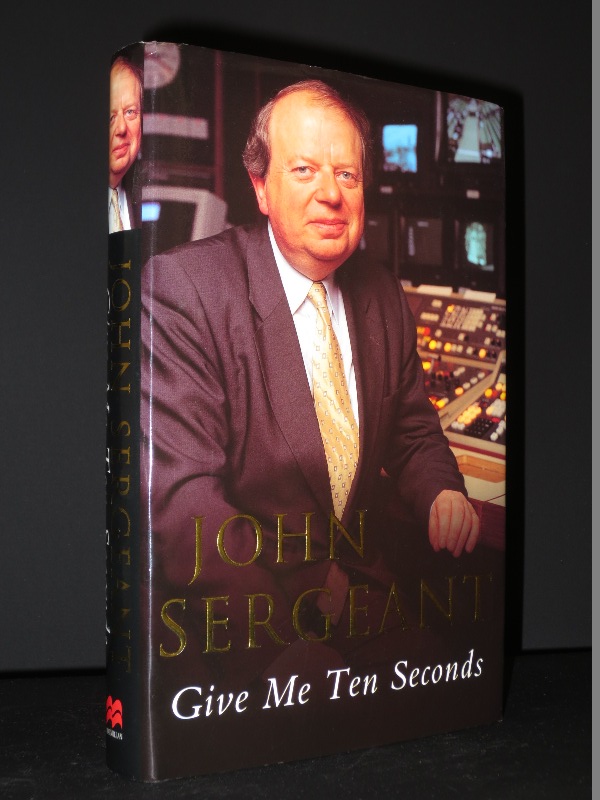Give Me Ten Seconds [SIGNED] by John Sergeant: Near Fine (2001) 1st ...