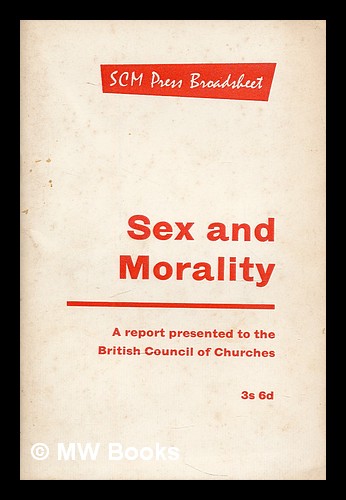 Sex And Morality A Report To The British Council Of Churches October