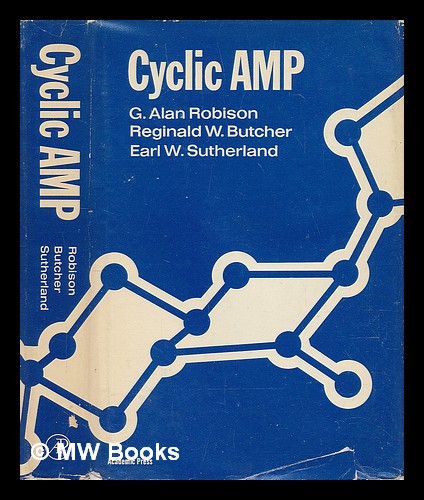 Cyclic AMP [By] G. Alan Robison, Reginald W. Butcher [And] Earl W ...