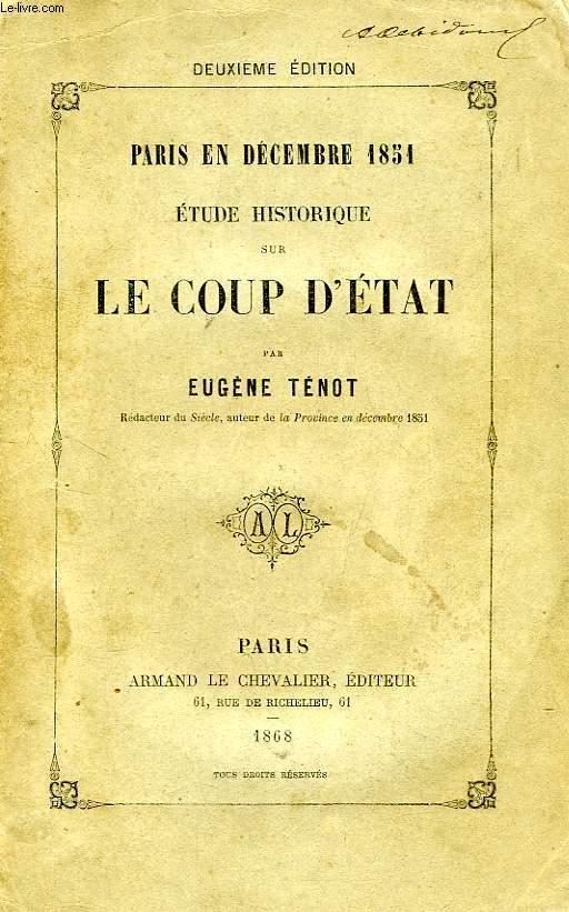 PARIS EN DECEMBRE 1851, ETUDE HISTORIQUE SUR LE COUP D'ETAT von TENOT ... PARIS EN DECEMBRE 1851, ETUDE HISTORIQUE SUR LE COUP D'ETAT von TENOT ...