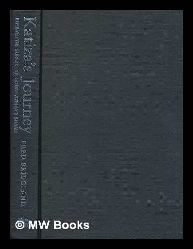 Katiza's journey : beneath the surface of South Africa's shame / Fred ...